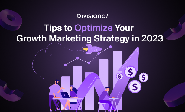 The 7 Best Tips to Optimize Your Growth Marketing Strategy